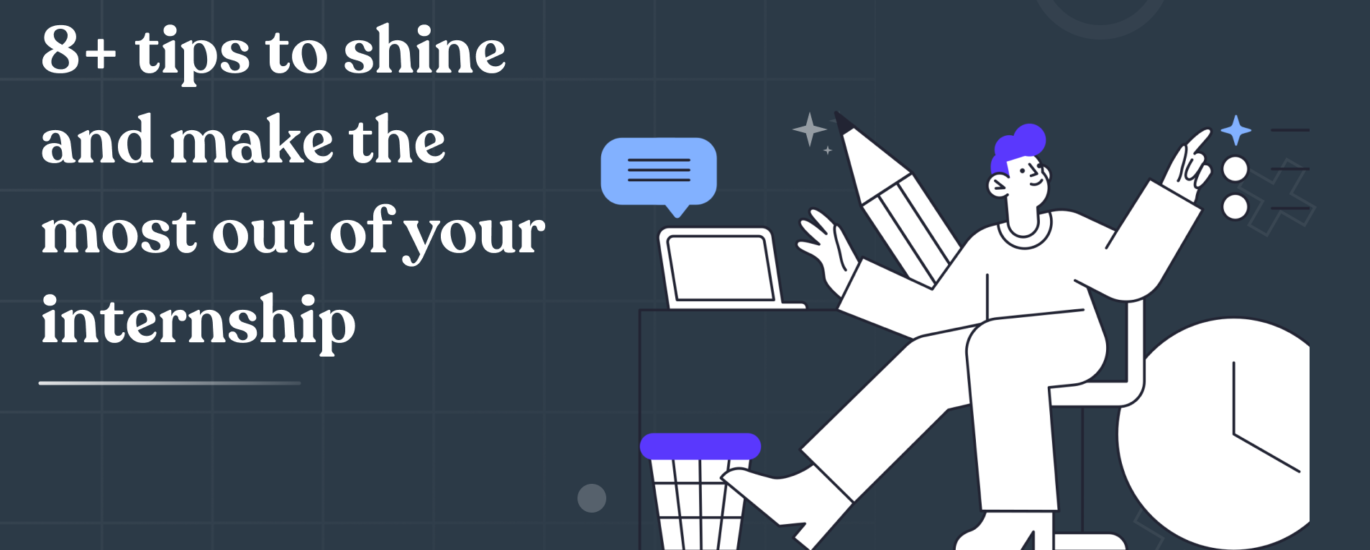 8+ tips to shine and make the most out of your internship | Cuvette Tech